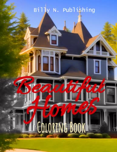 Beautiful Homes Coloring Book: Take A Colorful Journey Through 63 Of ...