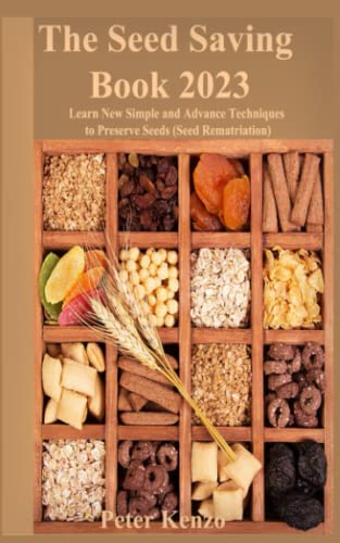Seed Saving Book 2023: Learn New Simple and Advance Techniques to ...
