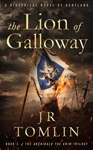 The Lion of Galloway (Archibald the Grim, #4) by J.R. Tomlin | Goodreads