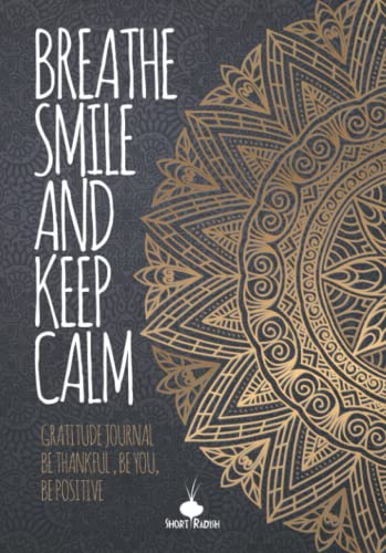 Gratitude Journal: Breath, Smile and Keep Calm! An Elegant Diary to be ...
