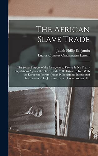 The African Slave Trade: The Secret Purpose of the Insurgents to Revive ...