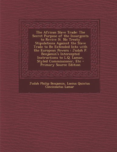 The African Slave Trade: The Secret Purpose of the Insurgents to Revive ...