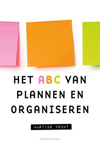 Het ABC van plannen, organiseren en optimaliseren by Martine Vecht ...