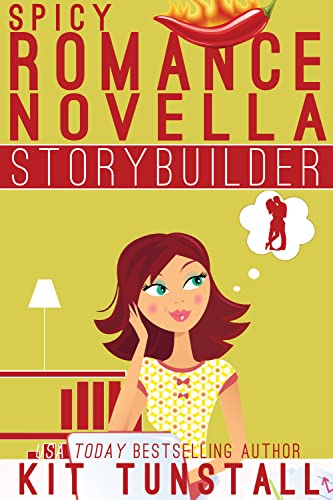 Spicy Novella Storybuilder: A Guide For Writers by Kit Tunstall | Goodreads