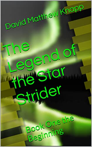 The Legend of the Star Strider: Book One the Beginning by David Knapp ...