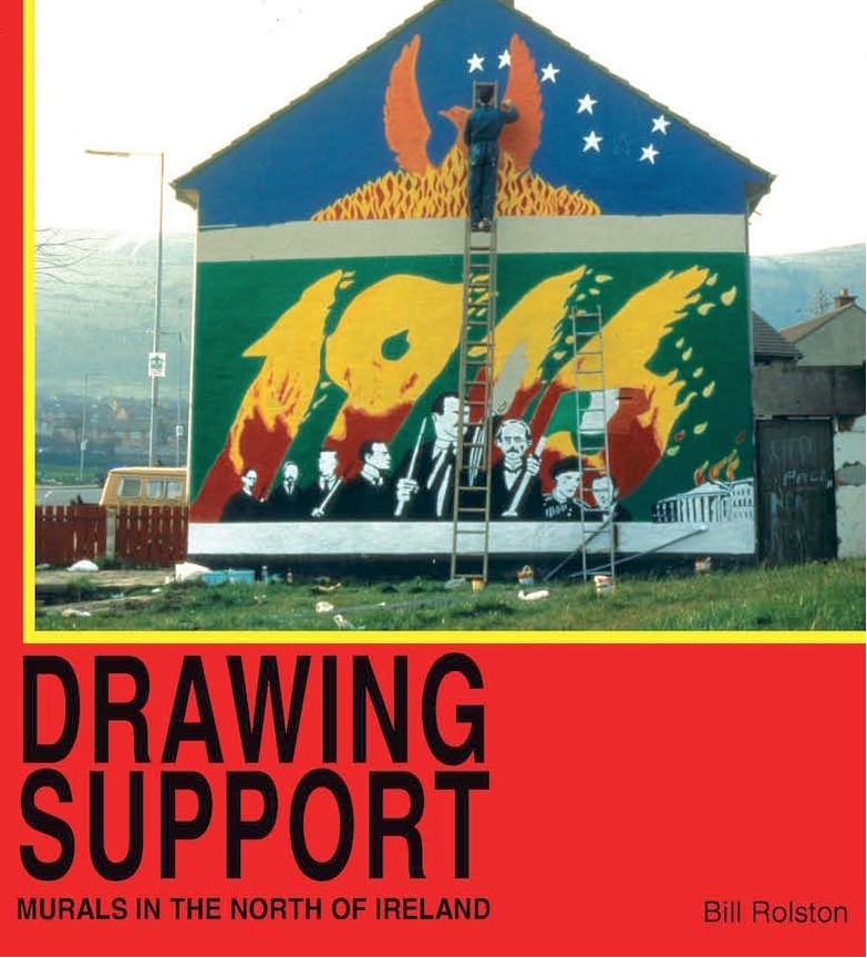 Drawing Support: Murals in the North of Ireland by Bill Rolston | Goodreads