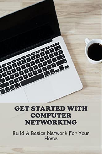 Get Started With Computer Networking: Build A Basics Network For Your ...