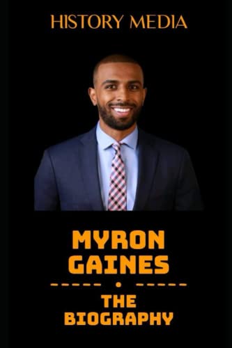 Myron Gaines Book: The Biography by History Media | Goodreads
