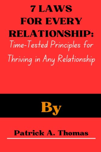 7 LAWS FOR EVERY RELATIONSHIP: Time-Tested Principles for Thriving in ...
