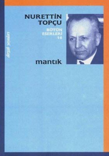Mantik - Nurettin Topcu Butun Eserleri 16 by Nurettin Topçu | Goodreads
