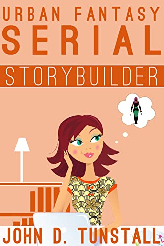 Urban Fantasy Serial Storybuilder: A Guide For Writers by John D ...