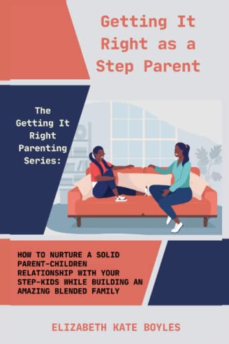 Getting It Right as a Step Parent: How to Nurture a Solid Parent ...