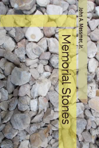 Memorial Stones by John A. Messmer Jr. | Goodreads