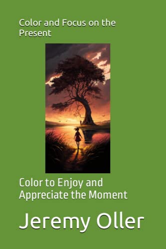 Color and Focus on the Present: Color to Enjoy and Appreciate the ...