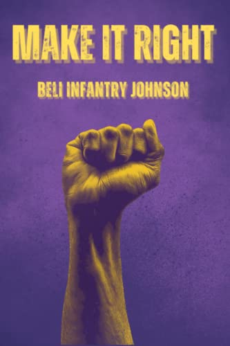 Make It Right by Beli Infantry Johnson | Goodreads