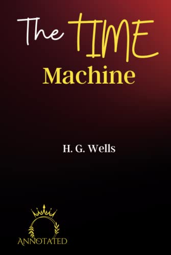 The Time Machine (Annotated) by H.G. Wells | Goodreads