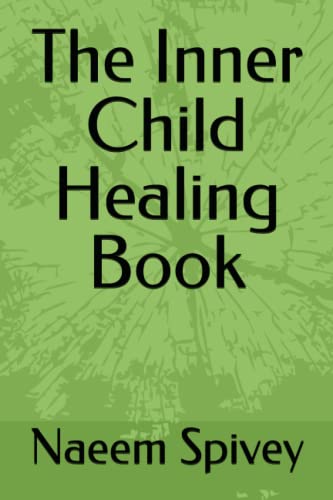 The Inner Child Healing Book by naeem spivey | Goodreads