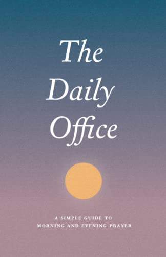 The Daily Office: A Simple Guide to Morning and Evening Prayer by Aaron ...