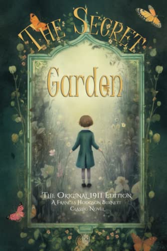 The Secret Garden The Original 1911 Edition by Frances Hodgson Burnett ...