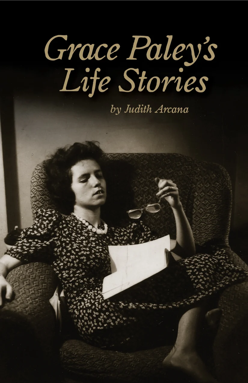 Grace Paley's Life Stories by Judith Arcana | Goodreads