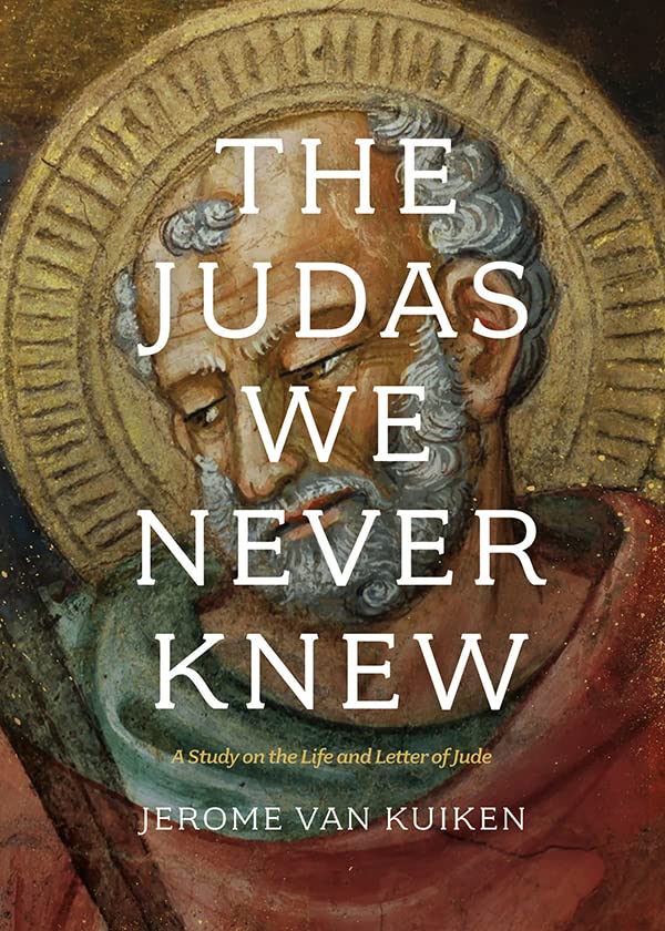 The Judas We Never Knew: A Study on the Life and Letter of Jude by ...