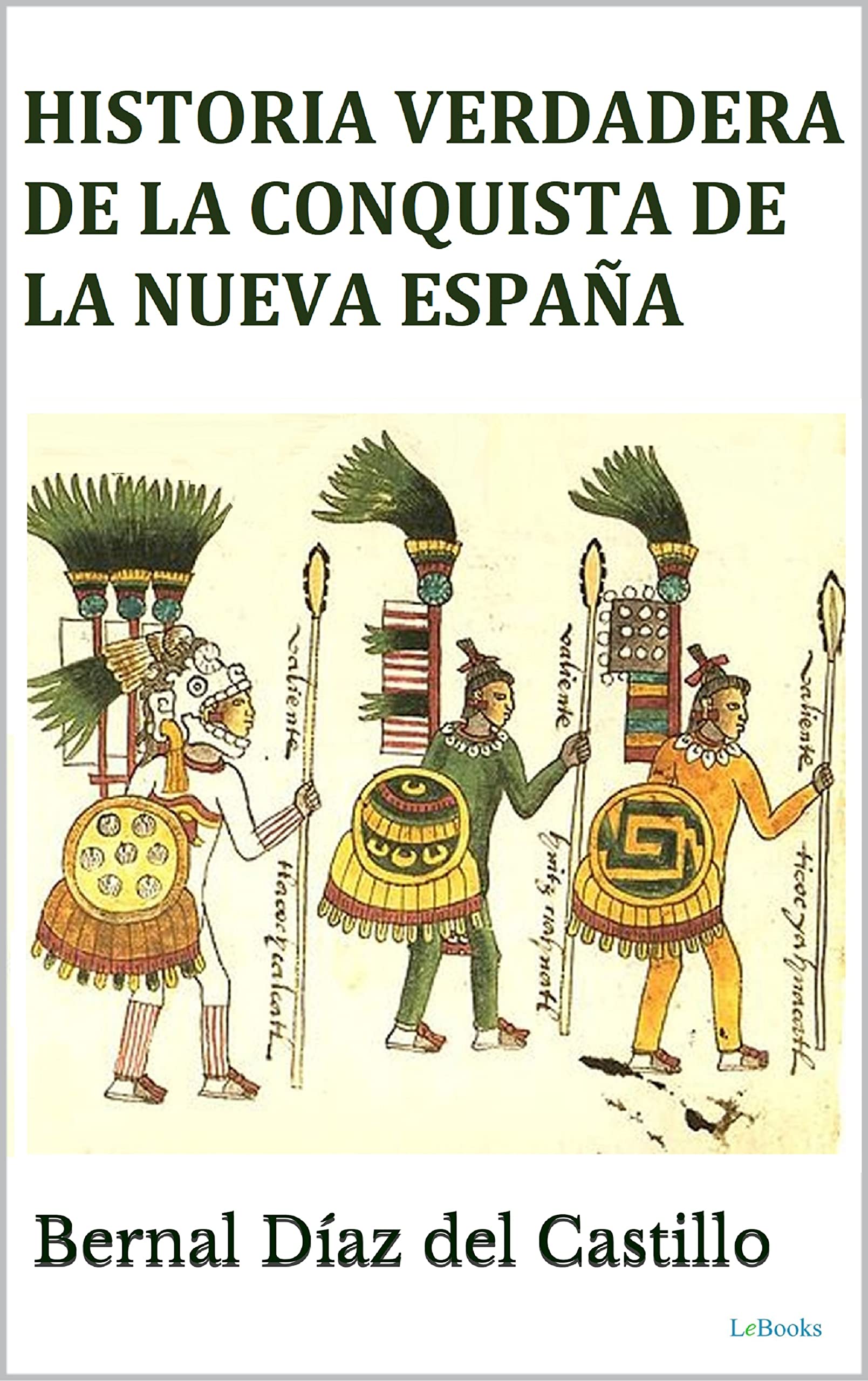 Historia Verdadera de la Conquista de la Nueva España by Bernal Díaz ...