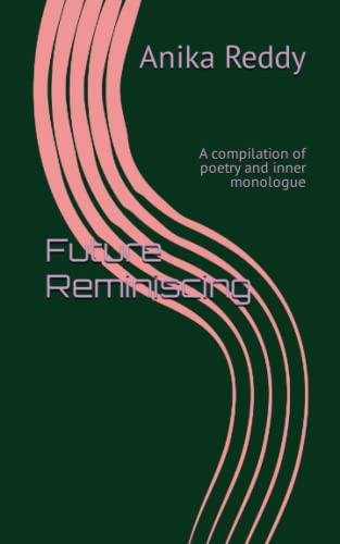 Future Reminiscing: A compilation of poetry and inner monologue by ...