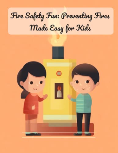 Fire Safety Fun: Preventing Fires Made Easy for Kids: Fire Safety for ...