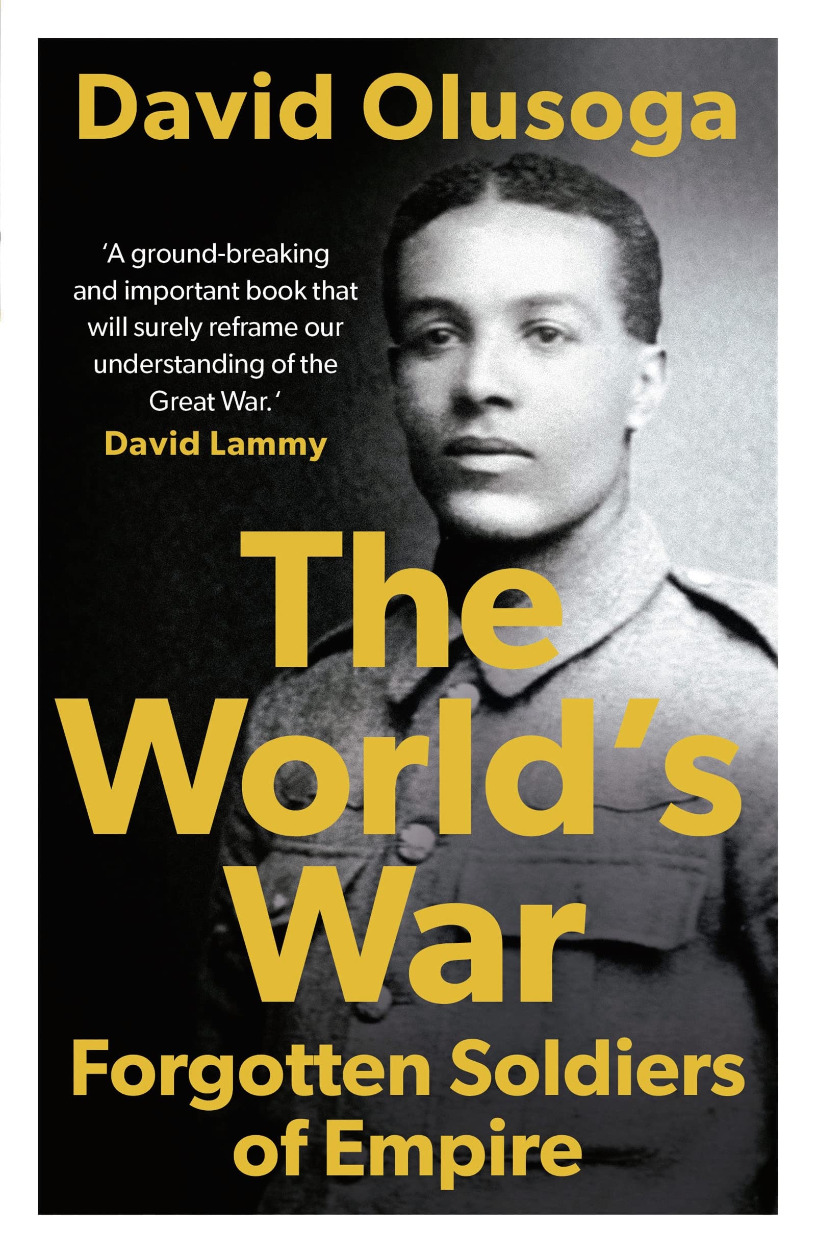The World's War: Forgotten Soldiers of Empire by David Olusoga | Goodreads