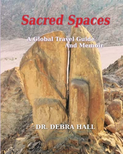 Sacred Spaces: A Global Travel Guide and Memoir by Dr Debra Hall ...