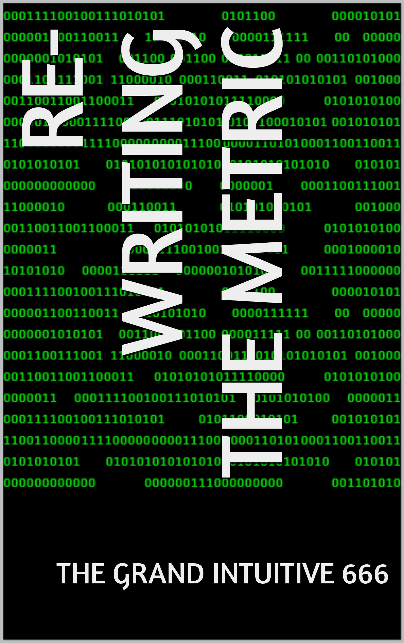 Re-Writing the Metric by The Grand Intuitive 666 | Goodreads