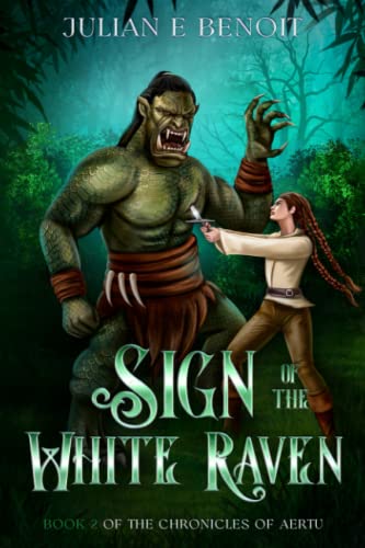 Sign of the White Raven: Book 2 of the Chronicles of Aertu by Julian E ...
