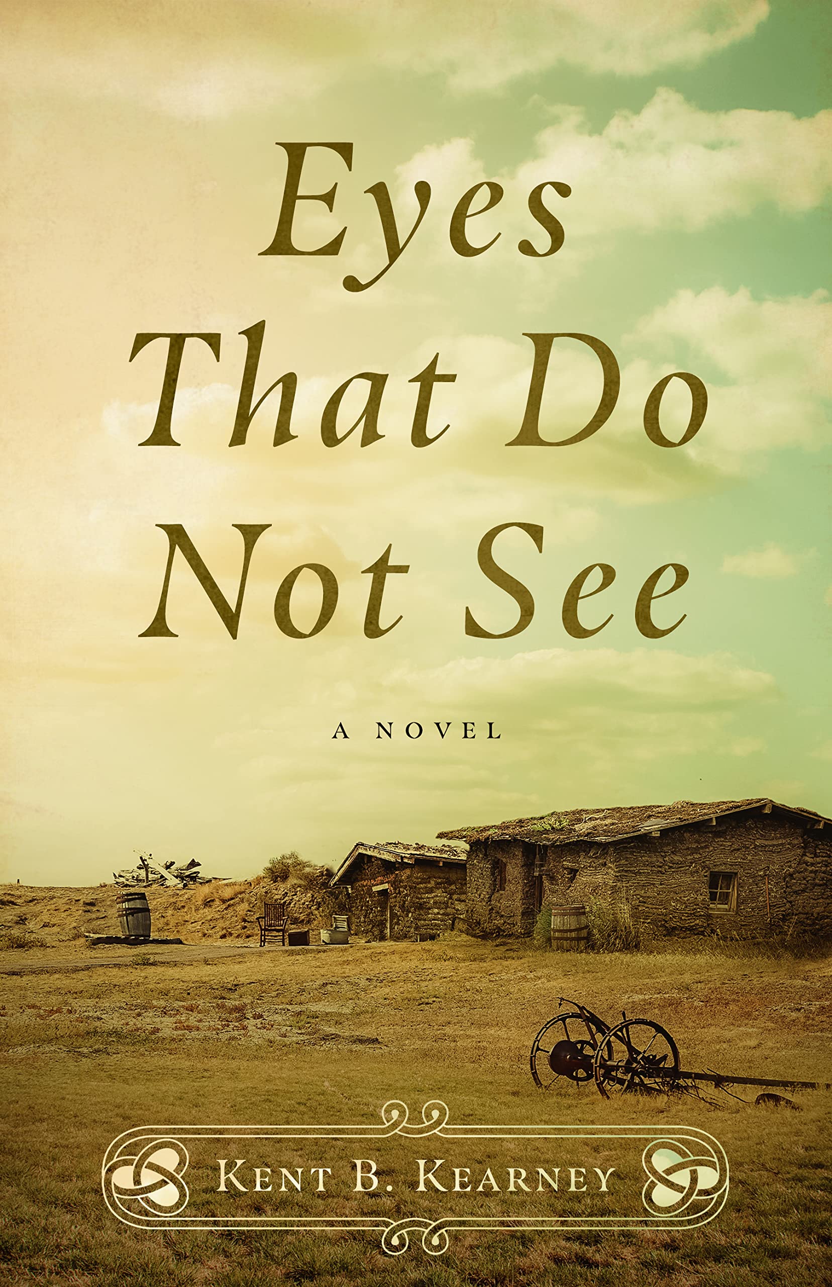 Eyes That Do Not See by Kent B. Kearney | Goodreads