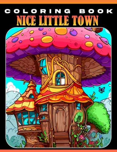 Nice Little Town Coloring Book: Escape to a Quaint Oasis Coloring ...