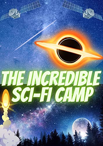 The Incredible Sci-Fi Camp by M.P. Michael | Goodreads