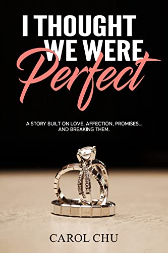 I Thought We Were Perfect: A Story Built on Love, Affection, Promises ...