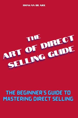 The art of direct selling guide: The Beginner's Guide to Mastering ...