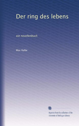 Der ring des lebens: ein novellenbuch (German Edition) by Max Halbe ...