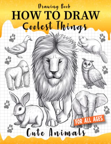 How to Draw Coolest Things Cute Animals: Step-by-step, Fun, and Easy ...