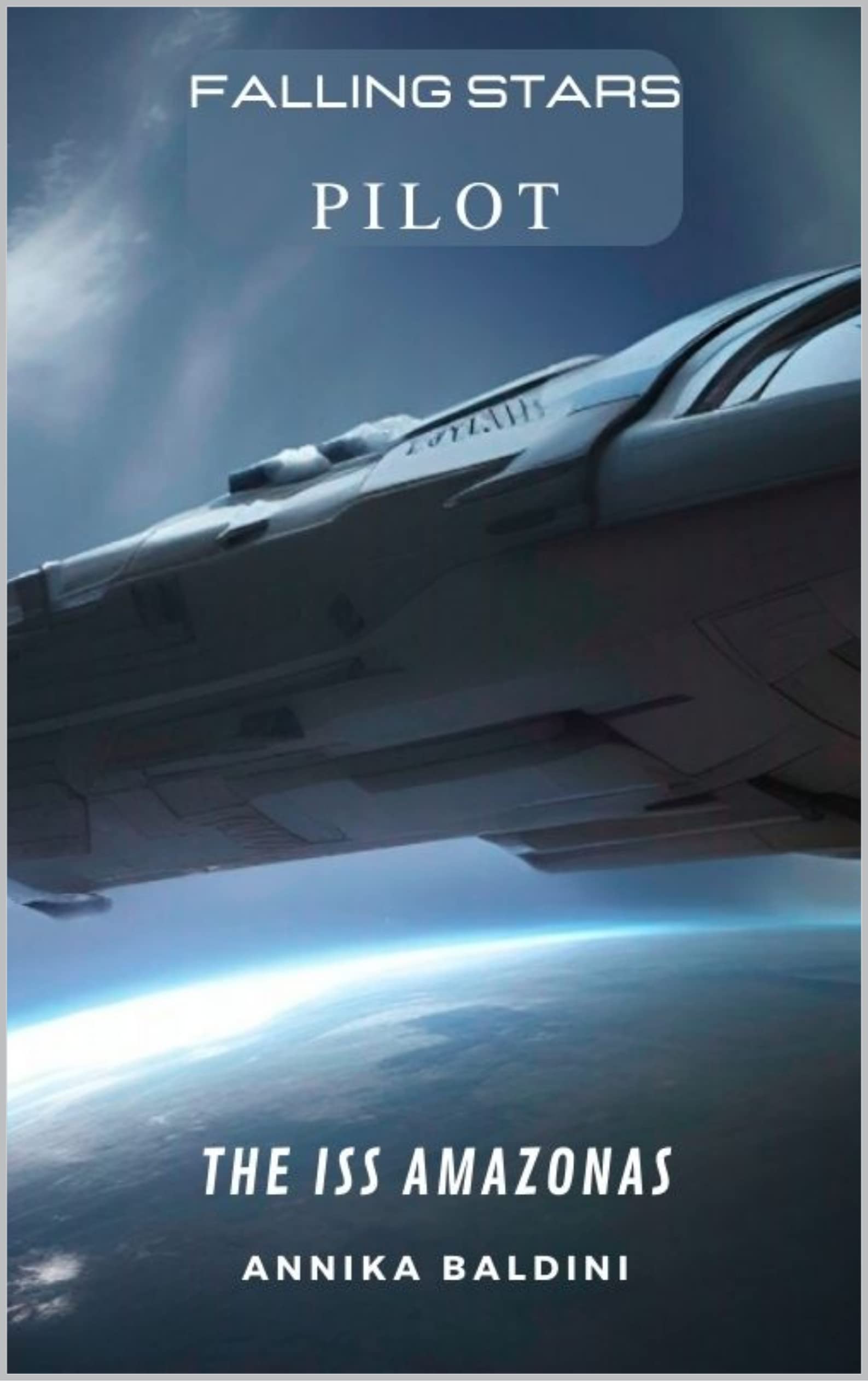 Pilot: The ISS Amazonas (Falling Stars Book 1) by Annika Baldini ...
