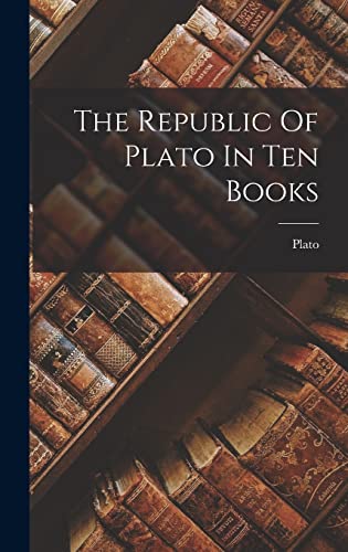 The Republic Of Plato In Ten Books by Plato | Goodreads
