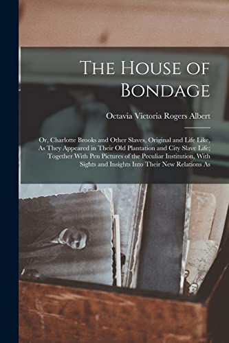 The House of Bondage: Or, Charlotte Brooks and Other Slaves, Original ...