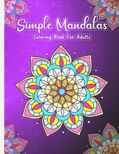 Simple Mandalas Coloring Book For Adults: Mindful Mandalas Stress ...