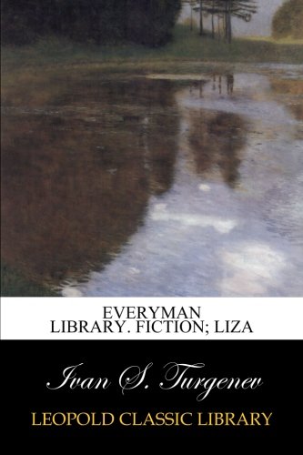 Everyman Library. Fiction; Liza by Ivan S. Turgénev | Goodreads