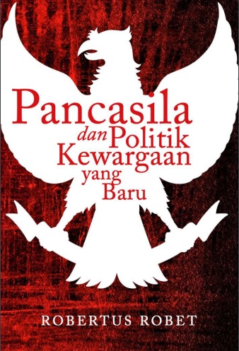 Pancasila dan Politik Kewargaan yang Baru by Robertus Robert | Goodreads