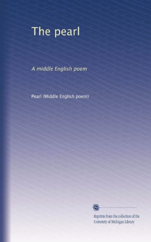 The pearl: A middle English poem by . Pearl (Middle English poem ...