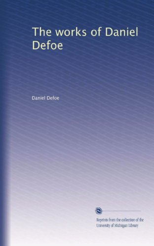 The works of Daniel Defoe by Daniel Defoe | Goodreads