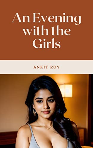 An Evening with the Girls by Ankit Roy | Goodreads