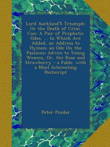 Lord Auckland'S Triumph: Or the Death of Crim. Con: A Pair of Prophetic ...