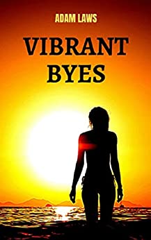 Vibrant Byes by Adam Laws | Goodreads